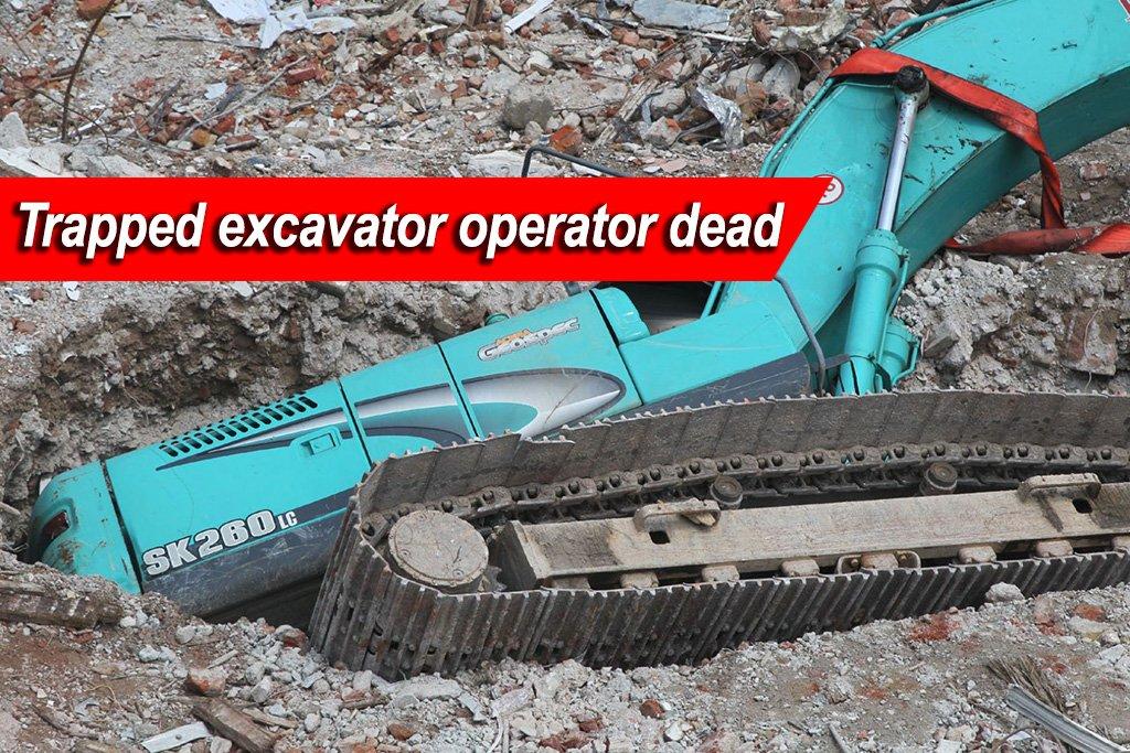 Excavator operator dead in worksite collapse - Sgcarmart