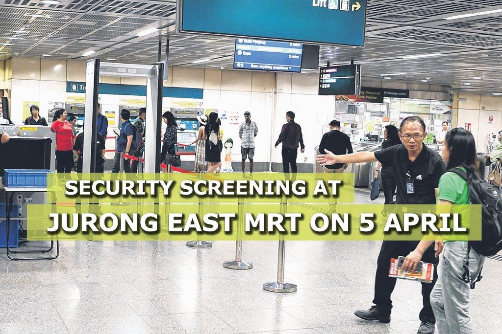 Be prepared for security screening at Jurong East MRT station on 5 ...