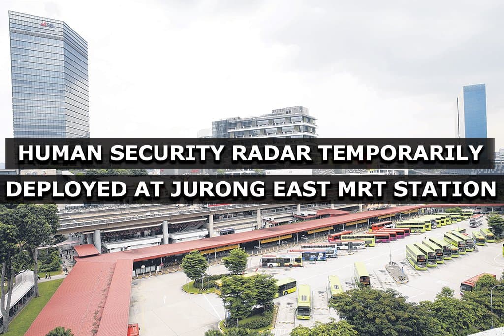 Human Security Radar temporarily deployed at Jurong East MRT station ...